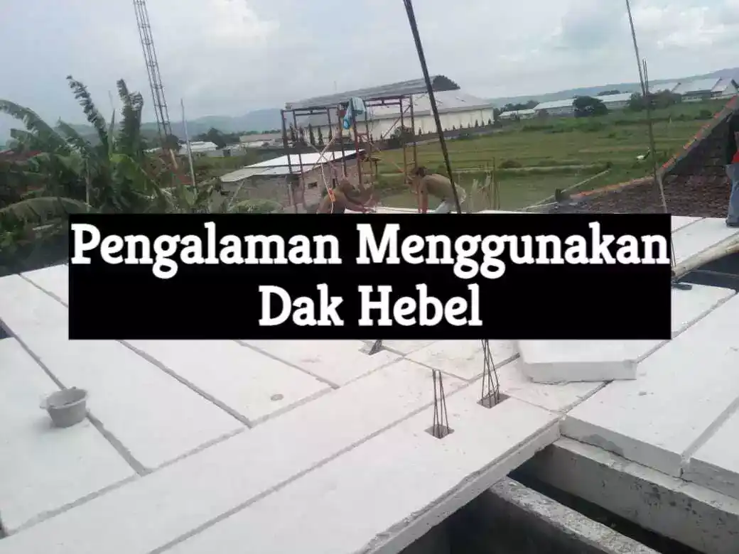 Pengalaman Menggunakan Dak Hebel - DistributorbataHebel.com