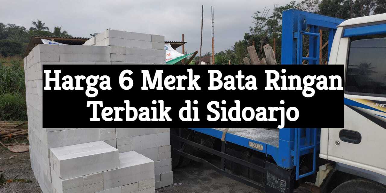 Harga 6 Merk Bata Ringan Terbaik Sidoarjo - 082234916555