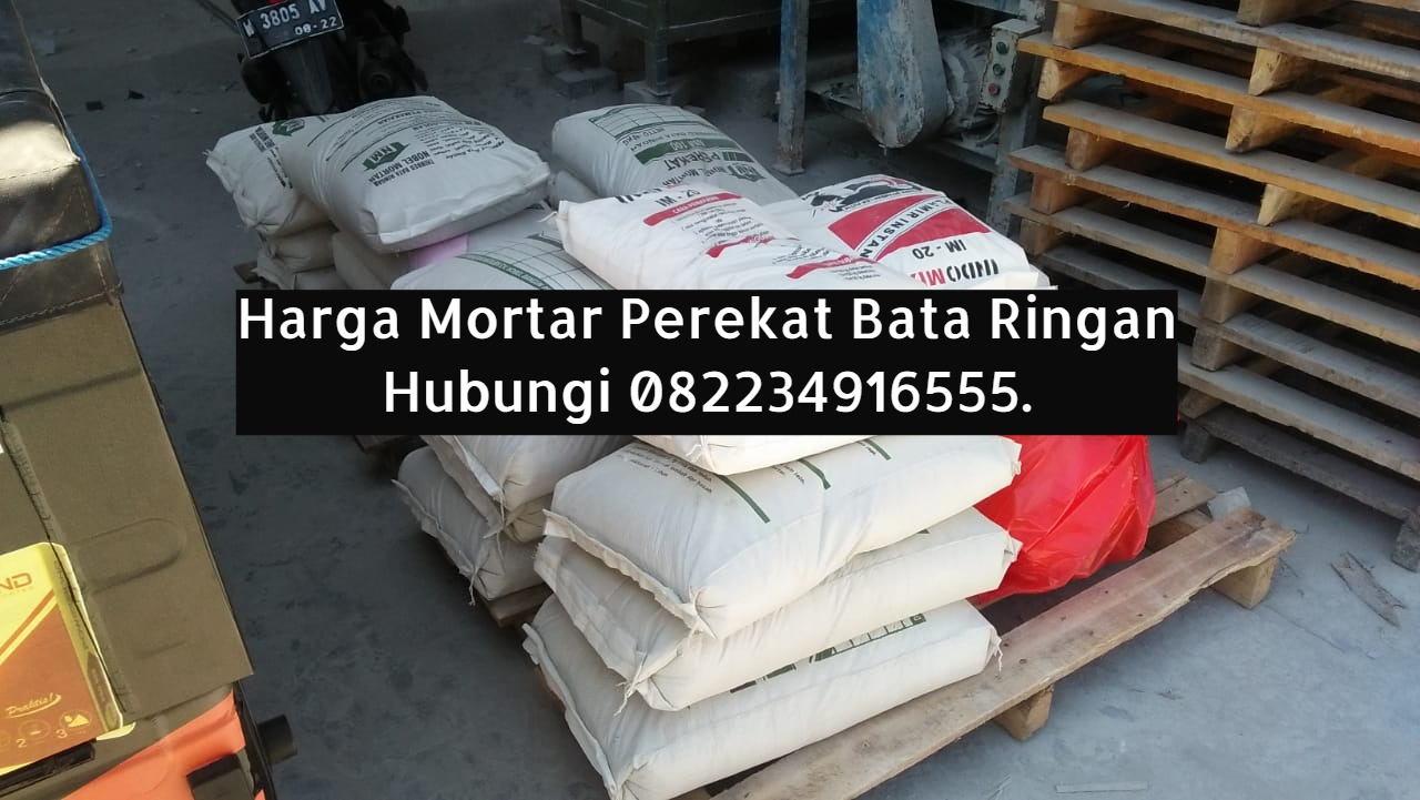 Harga Mortar Perekat Bata Ringan - 082234916555